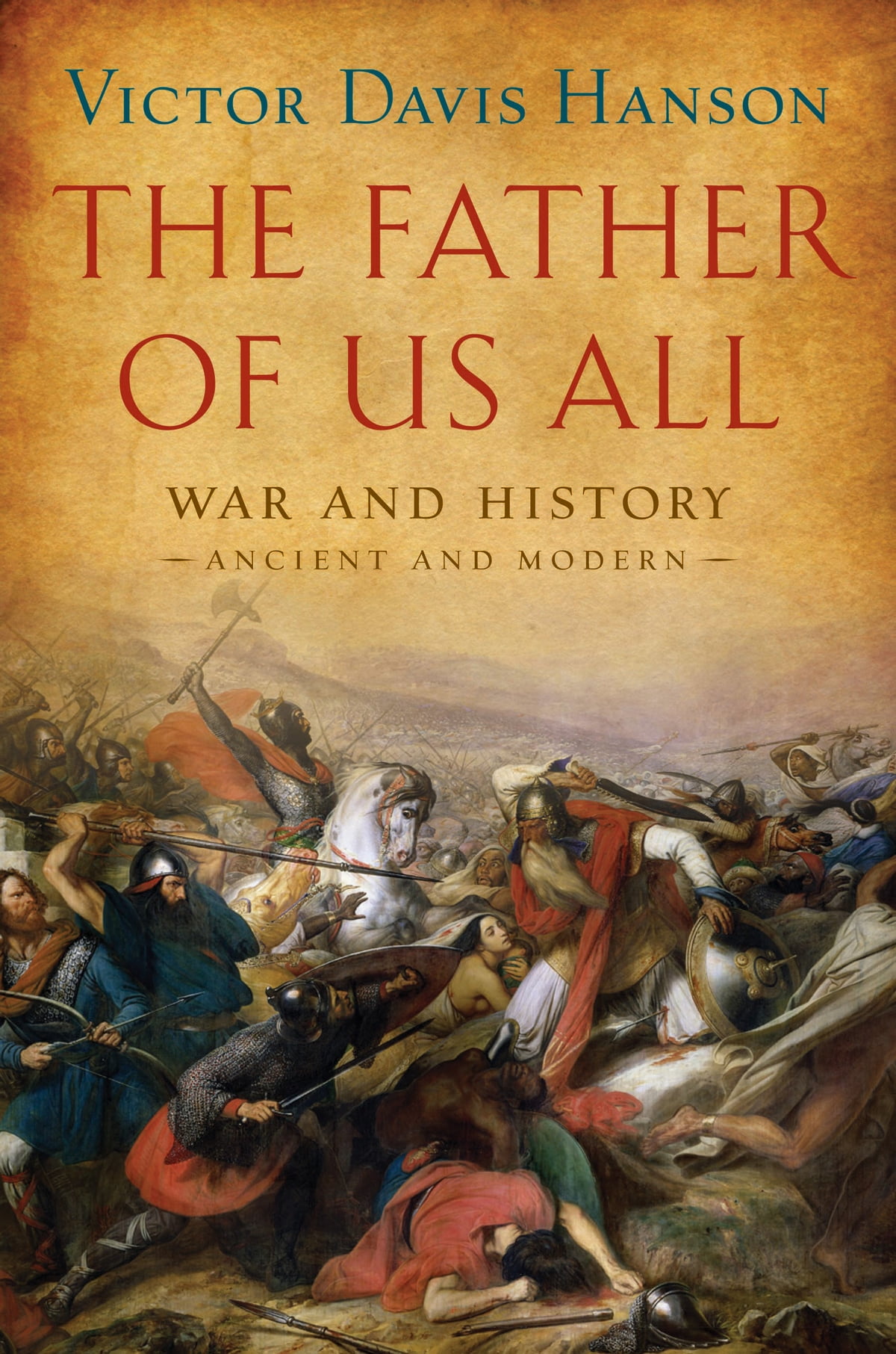 The Father of Us All: War and History, Ancient and Modern - VDH’s Blade ...